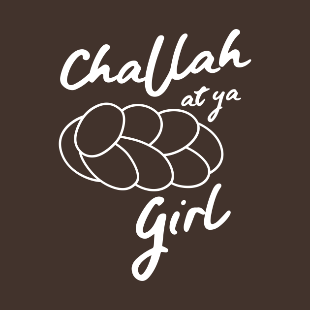 Challah at ya girl - Funny Jewish - T-Shirt | TeePublic