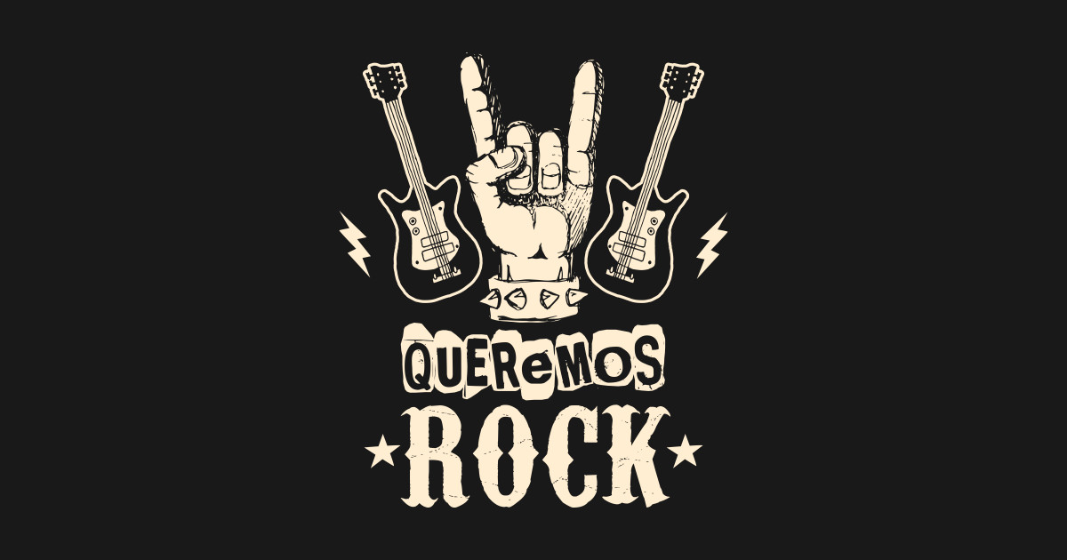 Queremos Rock - Rockero - T-Shirt | TeePublic