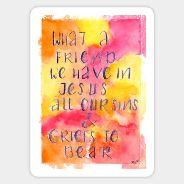 What A Friend We Have - Colzo Art - Sticker | TeePublic