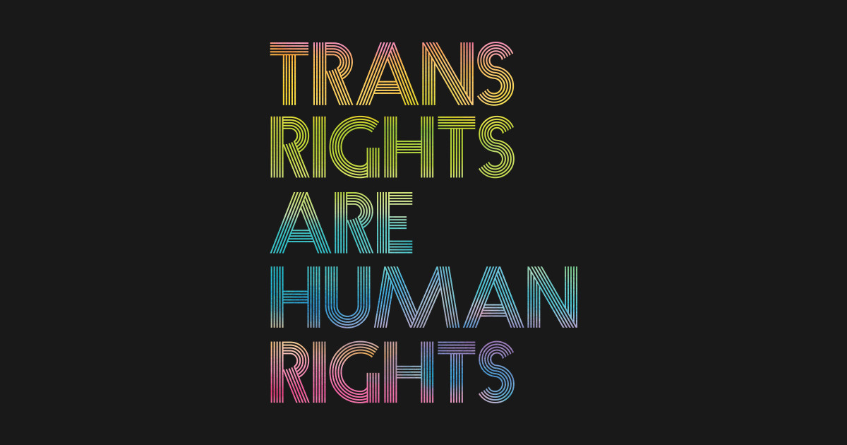 Rainbow Trans Rights are Human Rights - Transgender - T-Shirt | TeePublic