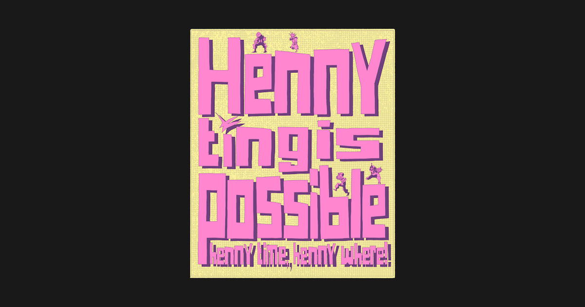Henny Ting Colour 01 - Henny Thing Is Possible - T-Shirt | TeePublic