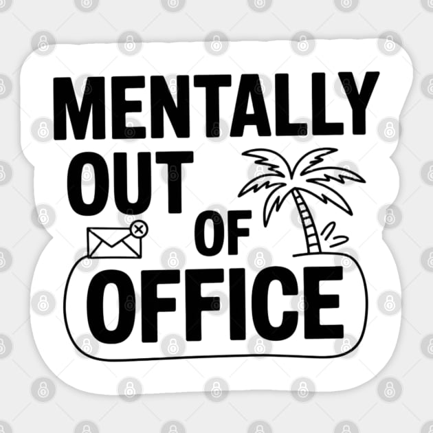 Mentally Out of Office - Antisocial - Sticker | TeePublic