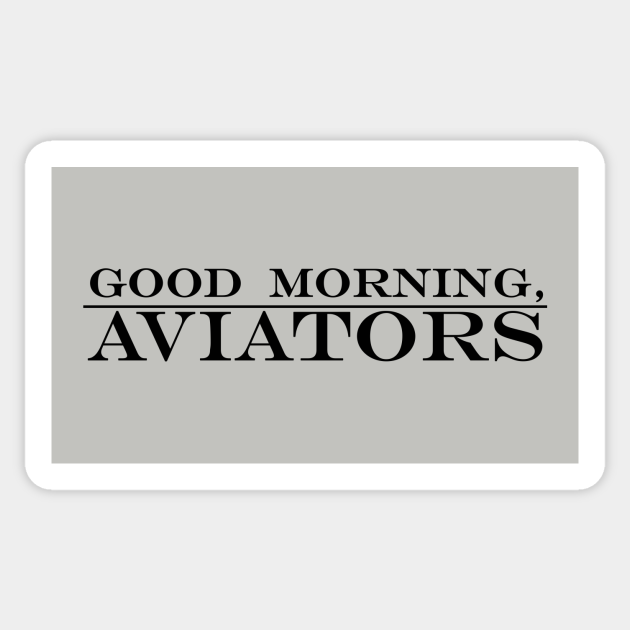 good morning aviators - Pilot - Sticker | TeePublic