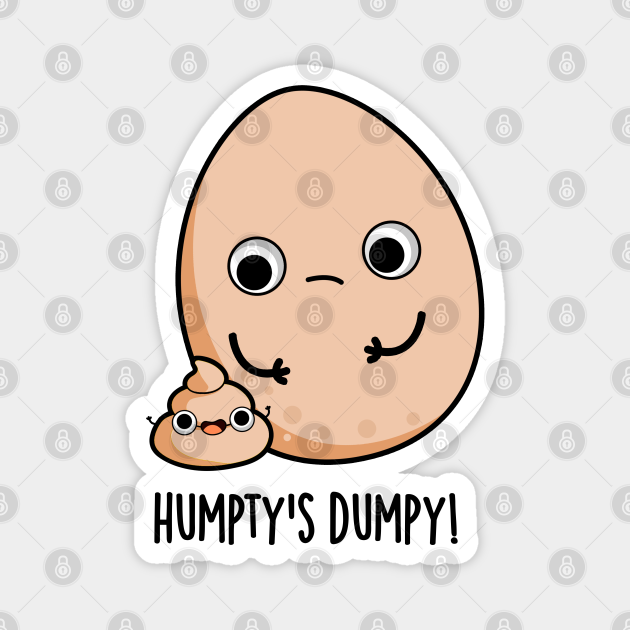 Humpty's Dumpy Funny Egg Poop Pun - Egg Pun - Magnet | TeePublic
