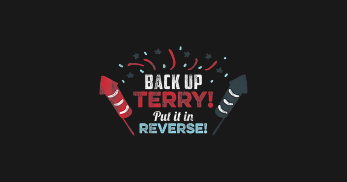 Usa Flag Back Up Terry Put It In Reverse Firework Funny - Back Up Terry ...