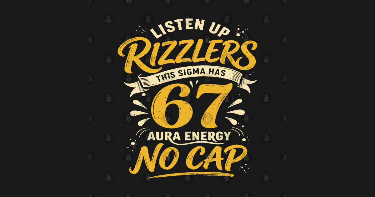 Listen Up Rizzlers – Funny Sigma Aura Energy Gen Alpha Slang - Sigma 67 ...
