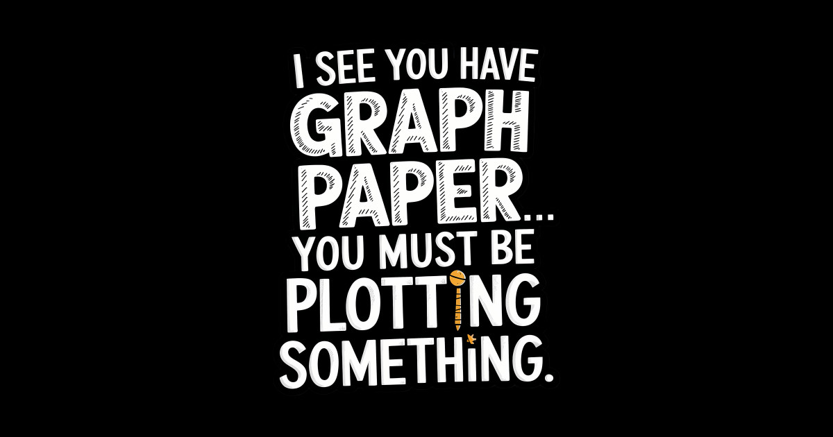 Math Teacher You Must Be Plotting Something Funny - Math Teacher - Sticker | TeePublic