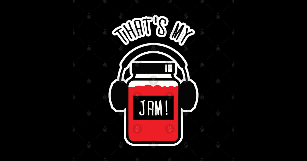 THAT'S MY JAM - Thats My Jam - Sticker | TeePublic