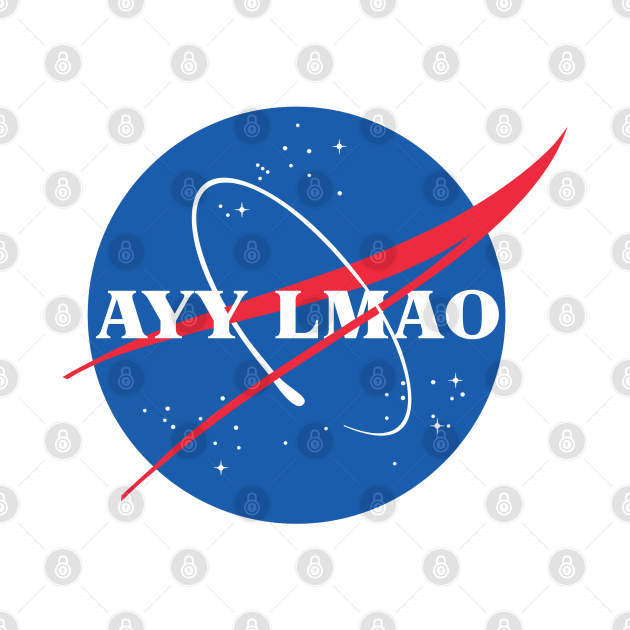 AYY LMAO / NASA Space Alien Logo Parody - Alien Ufo - T-Shirt | TeePublic
