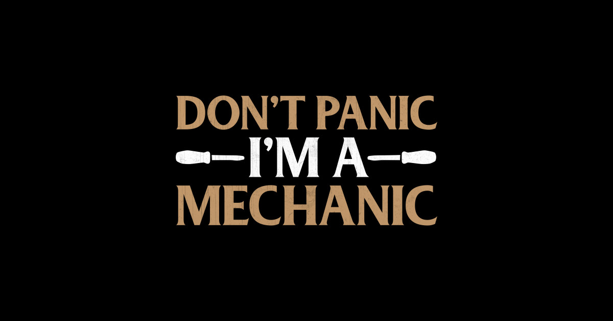 Don't Panic I'm a Mechanic Funny Mechanic Gift - Funny Mechanic Quotes ...