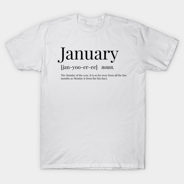 January Definition - January - T-Shirt | TeePublic