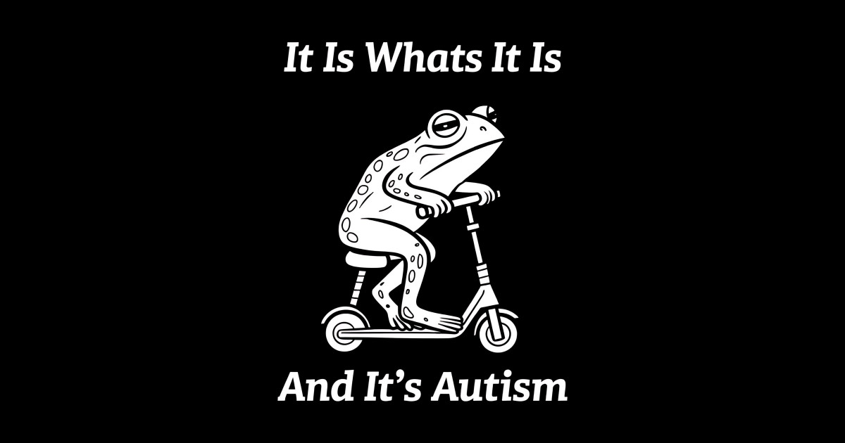 It Is What It Is And It's Autism Funny Meme Autism Awareness - Funny ...