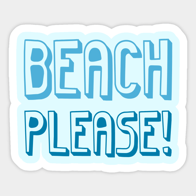 Beach Please - Funny Beach Pun - Sticker | TeePublic