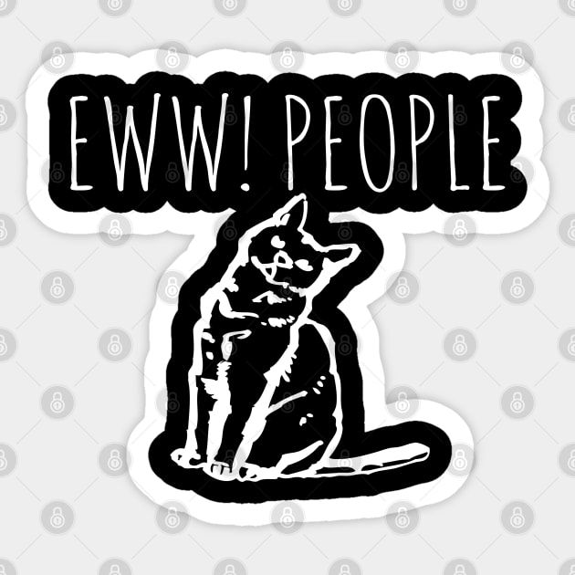 Eww! People Funny Cat - Ew People Funny Cat Meme Cat Lover - Sticker ...