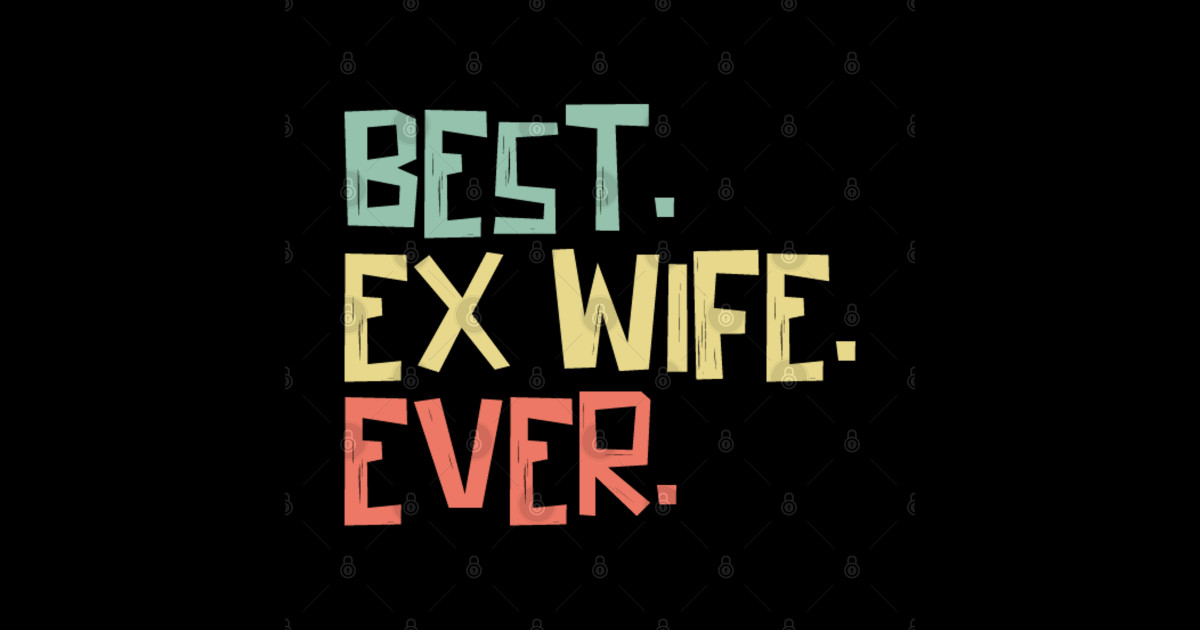 Best Ex Wife Ever - Ex Wife - Sticker | TeePublic