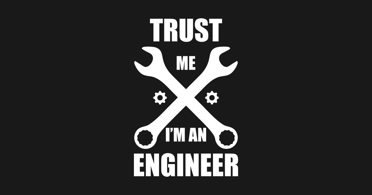 trust me i am an engineer white cool - Trust Me I Am An Engineer - T ...
