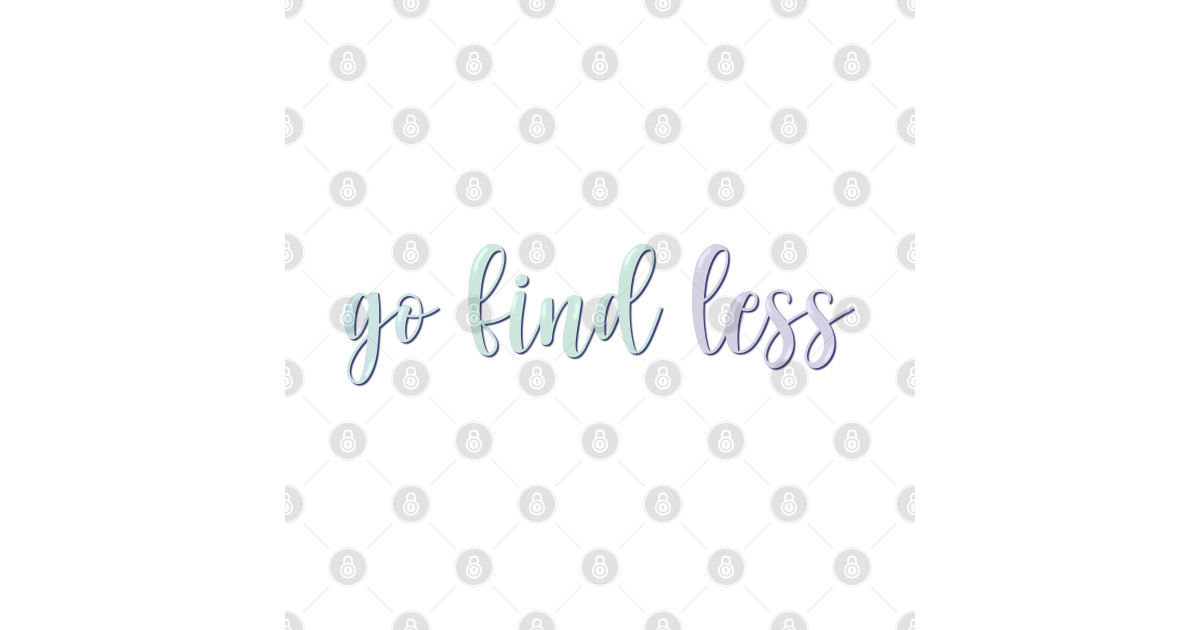 Go Find Less - Go Find Less - T-Shirt | TeePublic