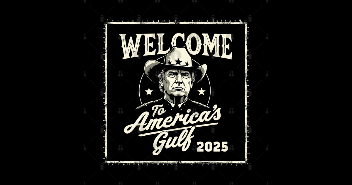 President Trump Welcome To America's Gulf Mexico - Gulf Of United ...