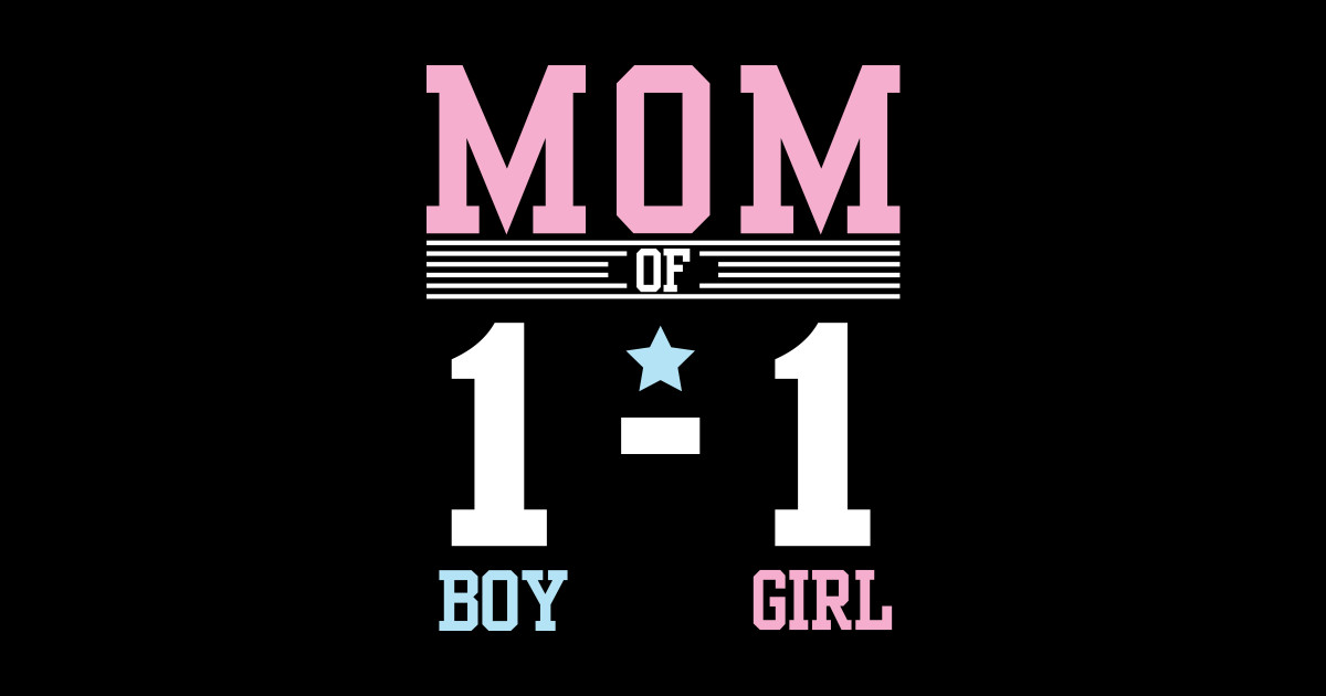 Mom Of The 1 Boy 1 Girl Son Daughter Happy Mother Day Mommy - Mom Of ...