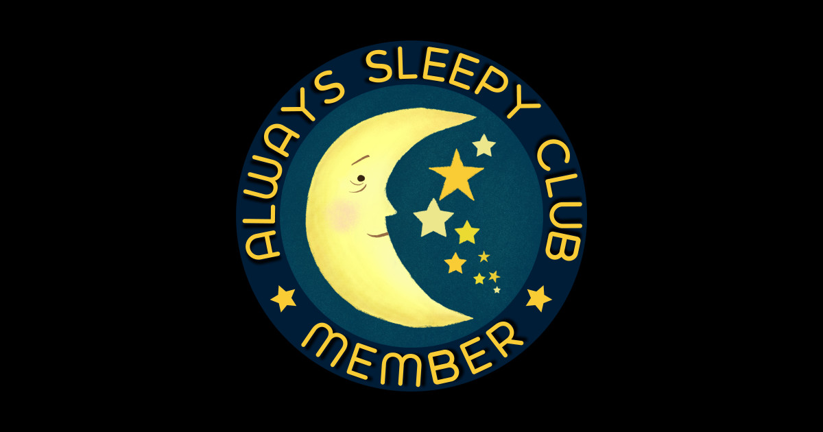 Always Sleepy Club Member Badge - Always Sleepy - Posters and Art ...