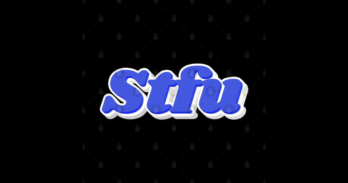 STFU - Stfu - Sticker | TeePublic