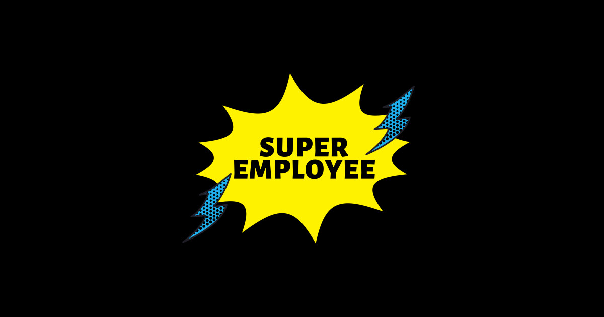 Super Employee - Employee - Posters and Art Prints | TeePublic