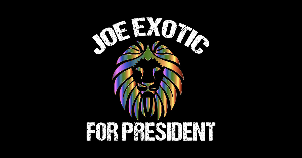 Joe Exotic for President - Joe Exotic - Sticker | TeePublic