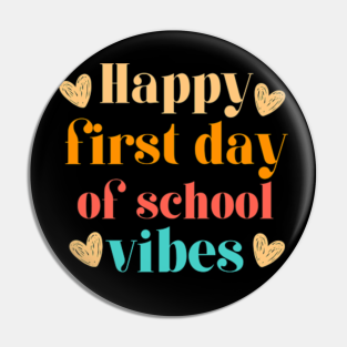 High School Vibes First Day Pins and Buttons for Sale | TeePublic