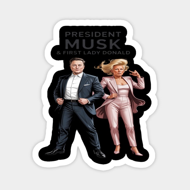 President Elon Musk First Lady Elon Musk for Elon Haters Anti Trump ...