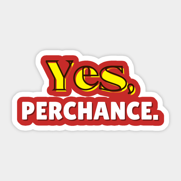 Yes, PERCHANCE 2 - GenZ Humor Meme Perchance Internet Joke - Funnytee ...