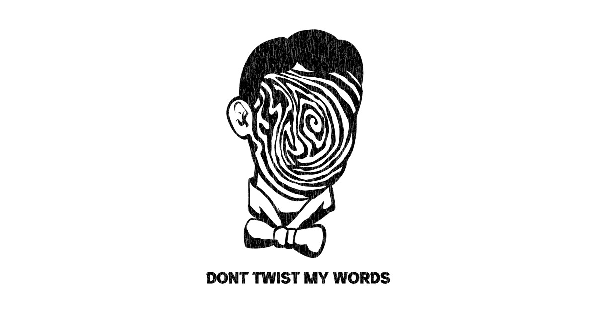 Dont Twist My Words - Psychedelic - T-Shirt | TeePublic