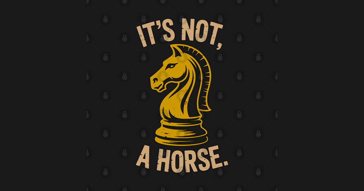 It’s Not A Horse – Vintage Chess Funny - Funny Chess - T-Shirt | TeePublic