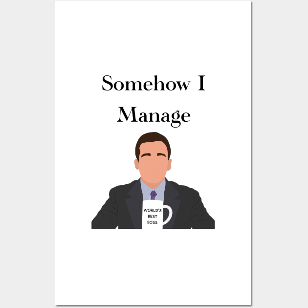 The office Michael Scott somehow I manage quote - The Office - Posters ...