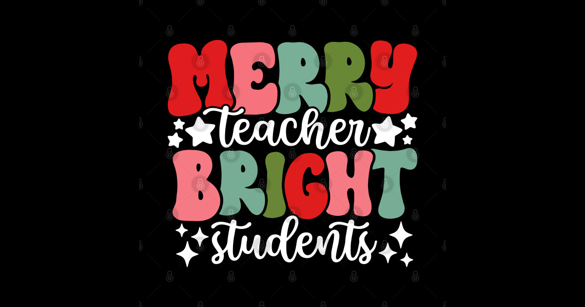 Merry Teacher Bright Students Christmas Teacher - Merry Teacher Bright ...