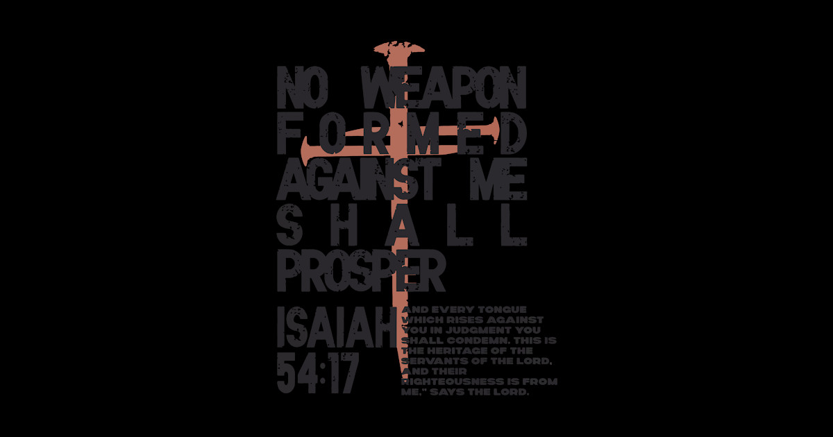 no weapon formed against me shall prosper - No Weapon Formed Against Me ...