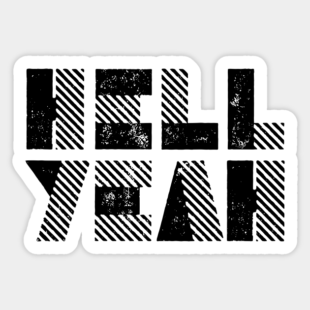 Hell Yeah - Motivational Quote - Sticker | TeePublic