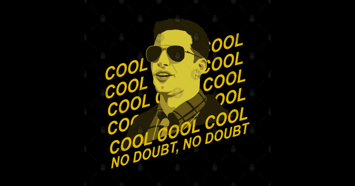 Cool Cool Cool - Brooklyn 99 - Posters and Art Prints | TeePublic