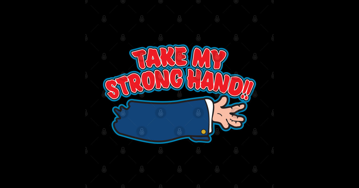 Take My Strong Hand! - Strong Hand - Sticker | TeePublic