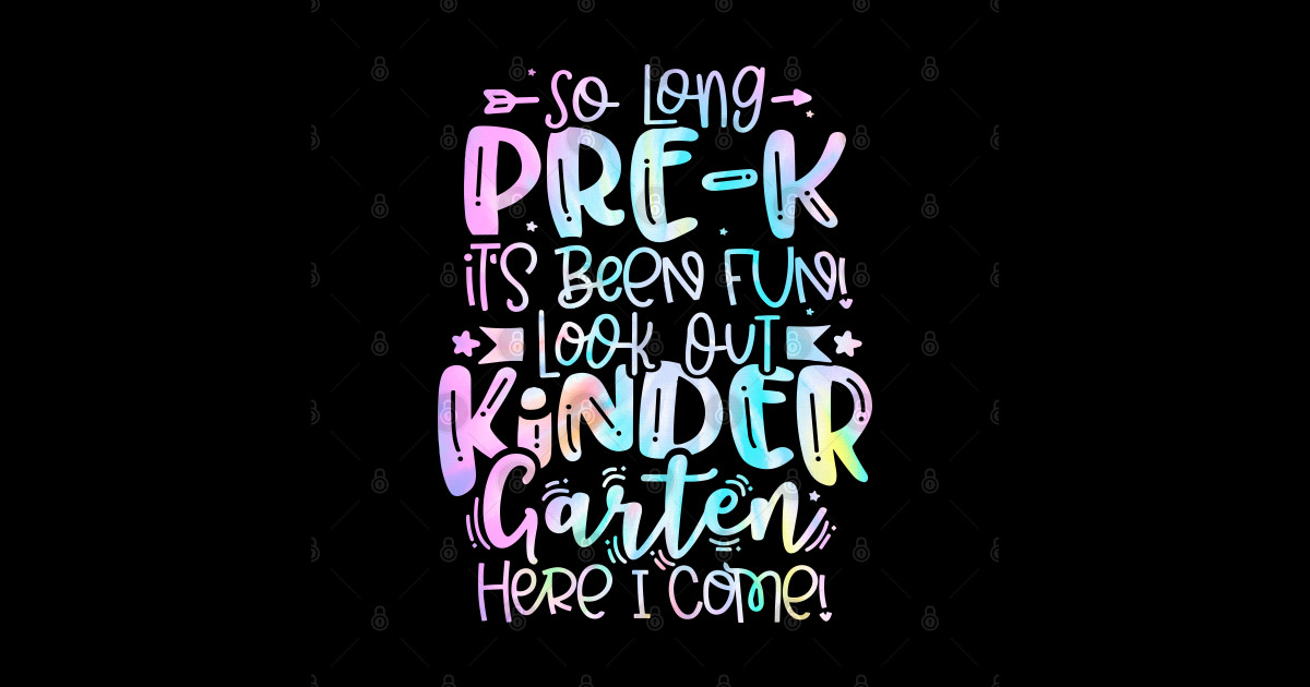 So Long Pre k It Is Been Fun Look Out Kindergarten Here I Come - So ...