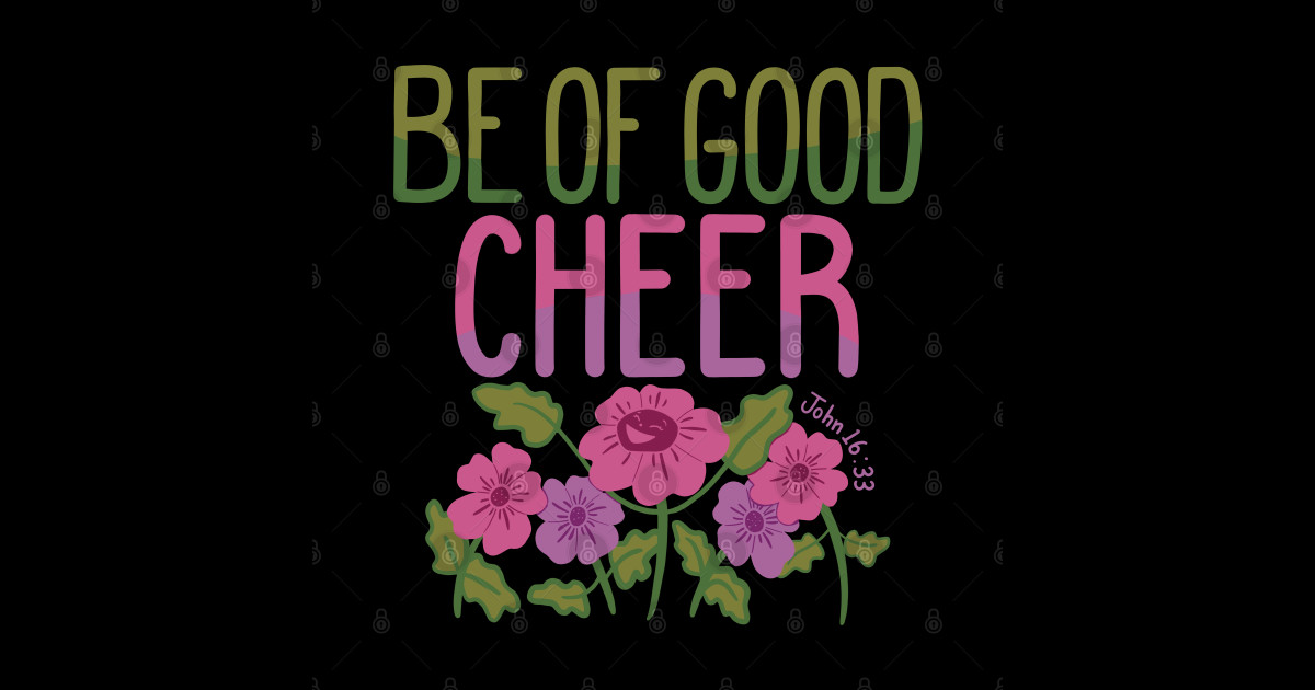 Be Of Good Cheer - Be Of Good Cheer - Sticker | TeePublic