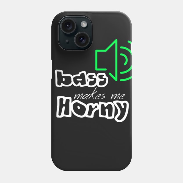 bass makes me horny - Bass - Phone Case | TeePublic