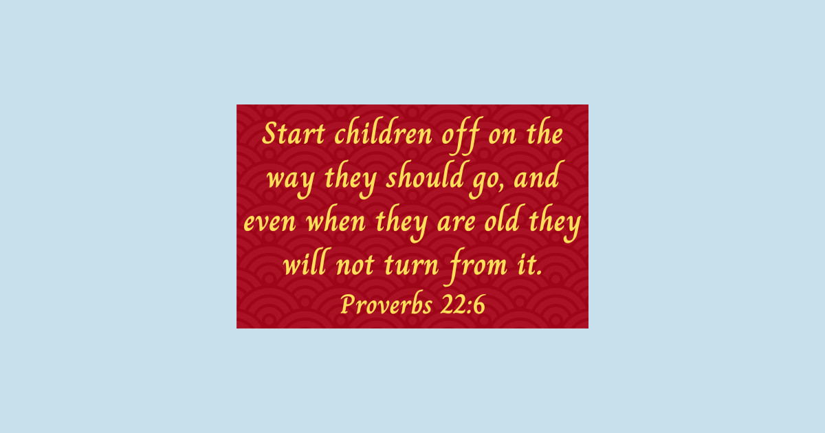 Bible Verse Proverbs 22:6 - Proverbs 22 6 - T-Shirt | TeePublic