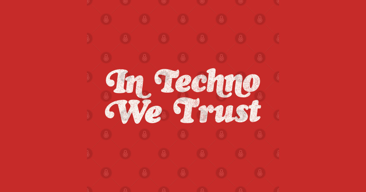 In Techno We Trust - raver typographic slogan - Techno - T-Shirt ...