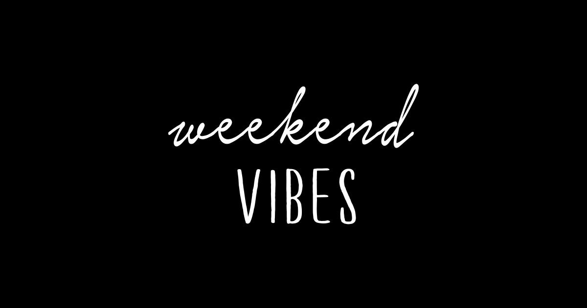 Weekend vibes - Weekend Vibes - Sticker | TeePublic