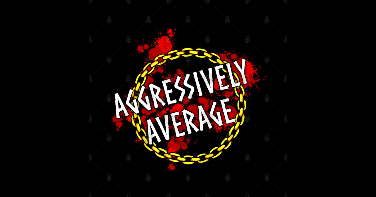 Aggressively Average - Average - Sticker | TeePublic