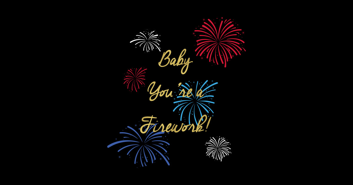 Baby You're A Firework Katy Perry 4th of July USA Patriotic - Katy ...