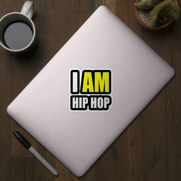 "I AM HIP HOP" YELLOW LETTER - Hip Hop - Sticker | TeePublic