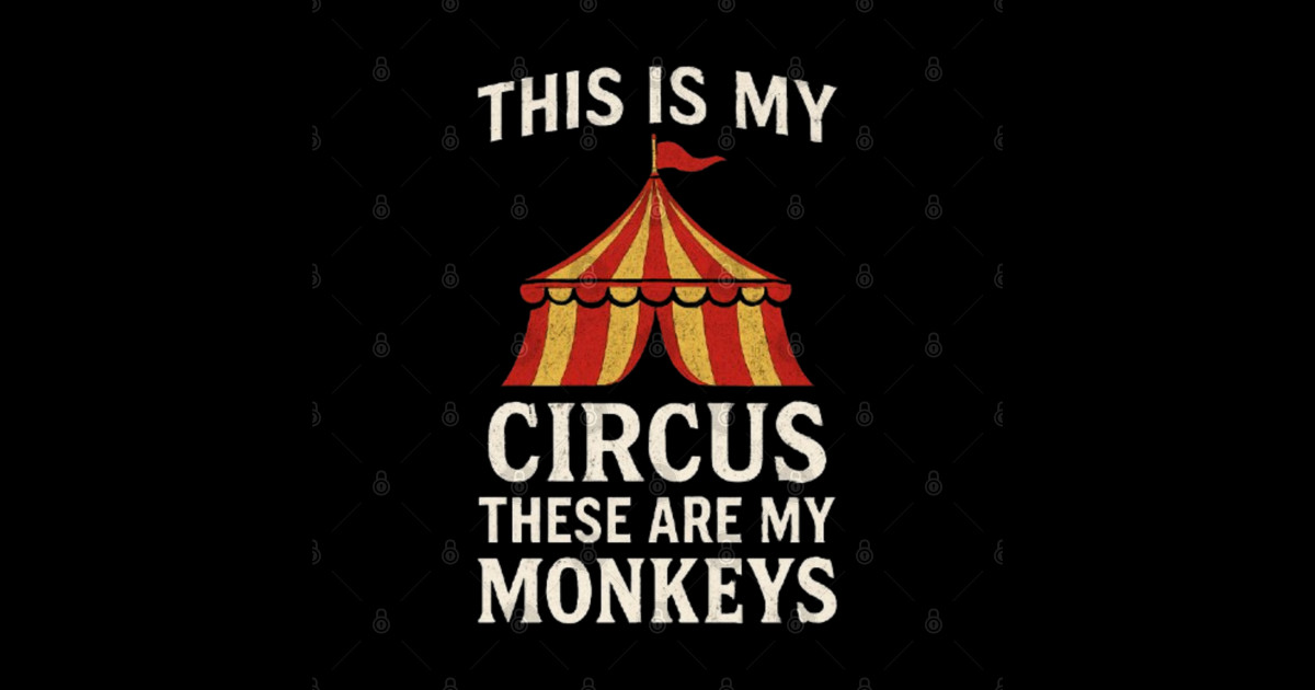 This Is My Circus These Are My Monkeys | Funny Quote - Funny - Sticker ...