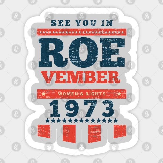 See You in Roevember - Roe V Wade 1973 - Sticker | TeePublic