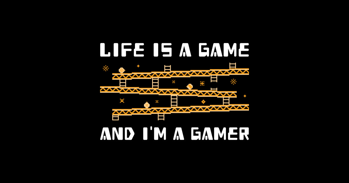 gamer (life is a game) - Gaming Gamers Life - Posters and Art Prints ...